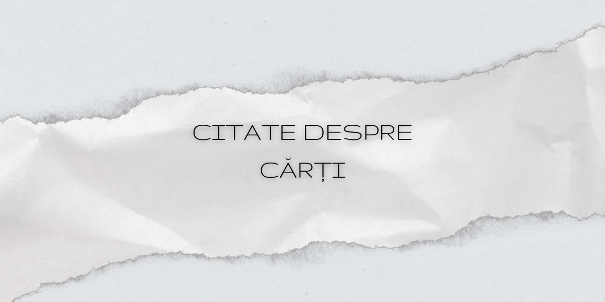 125 cele mai frumoase citate despre cărți și lectură - Digitalpedia